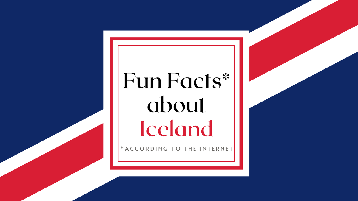 Fun Facts about Iceland (according to the internet) - La Island